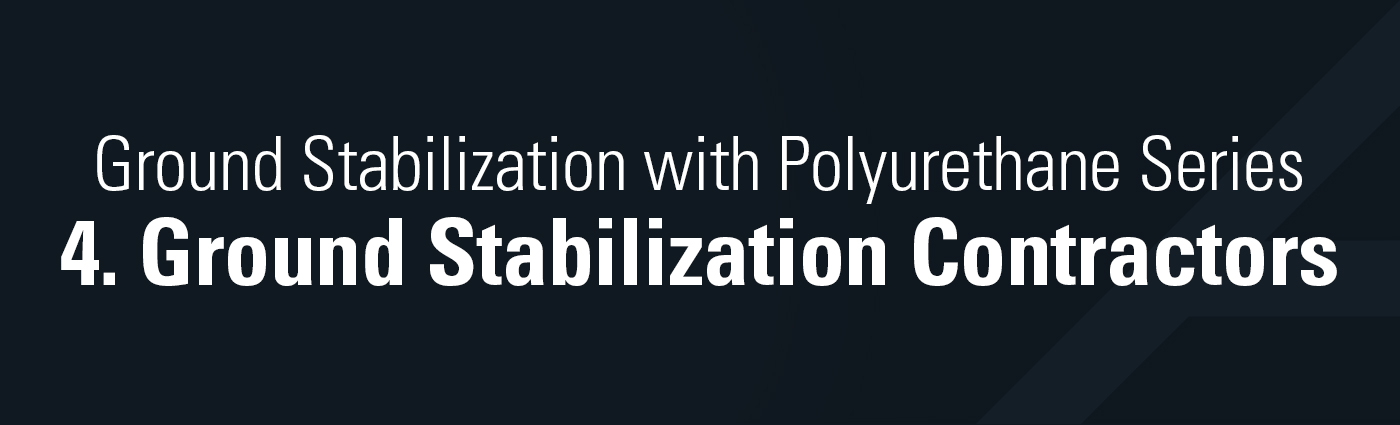 Ground Stabilization with Polyurethane Series - 4. Ground Stabilization Contractors
